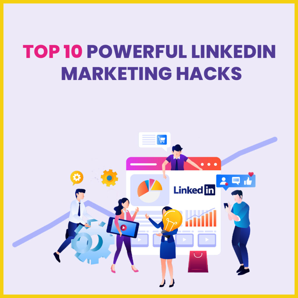 Top 10 Powerful Linkedin Marketing Hacks Vavo Digital