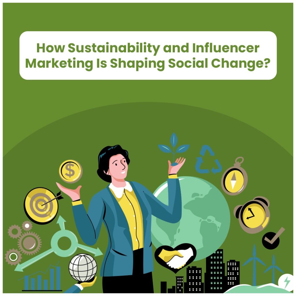 How Sustainability and Influencer Marketing Is Shaping Social Change ...