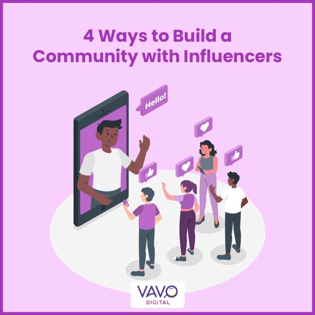 4 Ways To Build A Community With Influencers - Vavo Digital